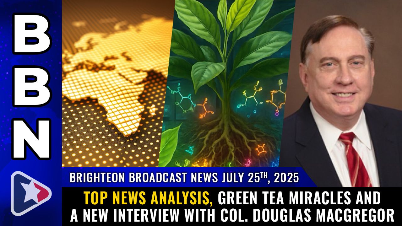 Top news analysis, Green Tea miracles and a new interview with Col. Douglas Macgregor ...